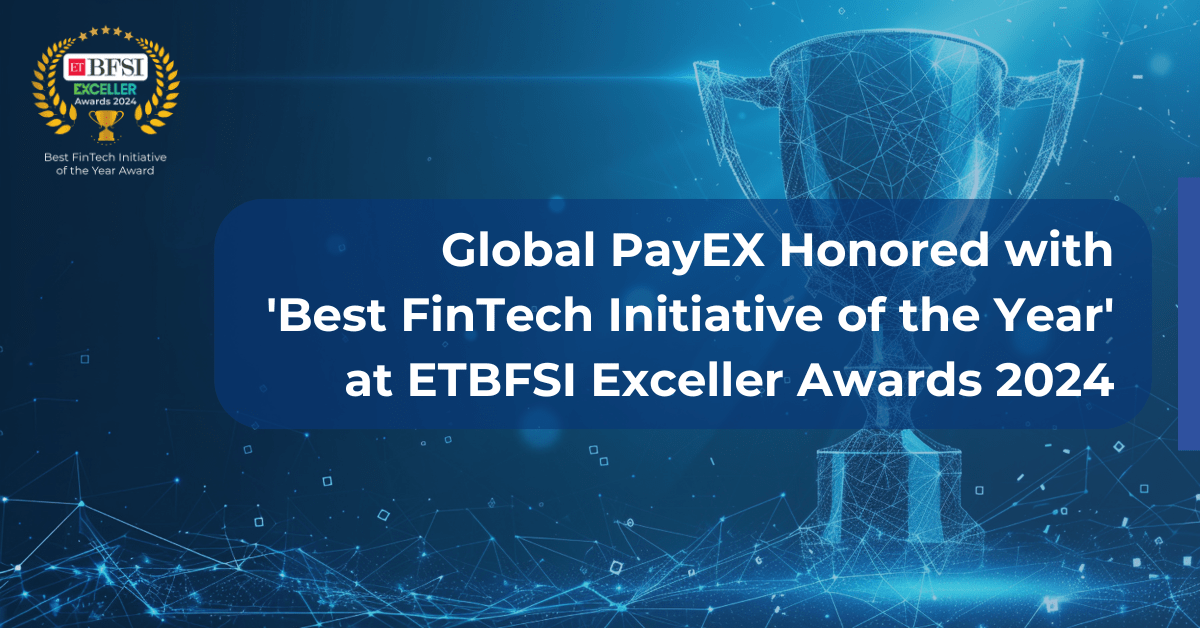 Global PayEX Honored with 'Best FinTech Initiative of the Year' at ...