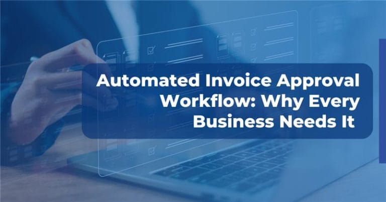 Automated Invoice Approval Workflow: Why Every Business Needs It
